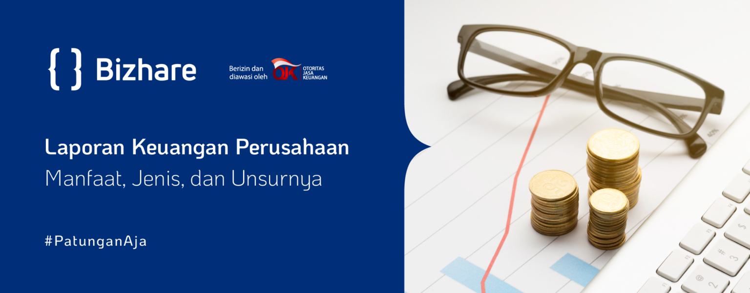Laporan Keuangan Perusahaan: Manfaat, Jenis, Unsur