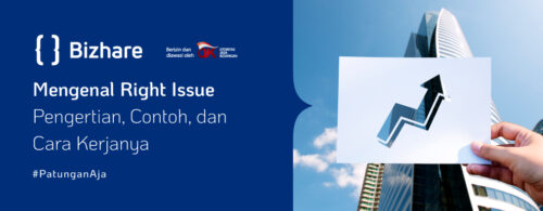 Mengenal Right Issue: Pengertian, Contoh, dan Cara Kerjanya