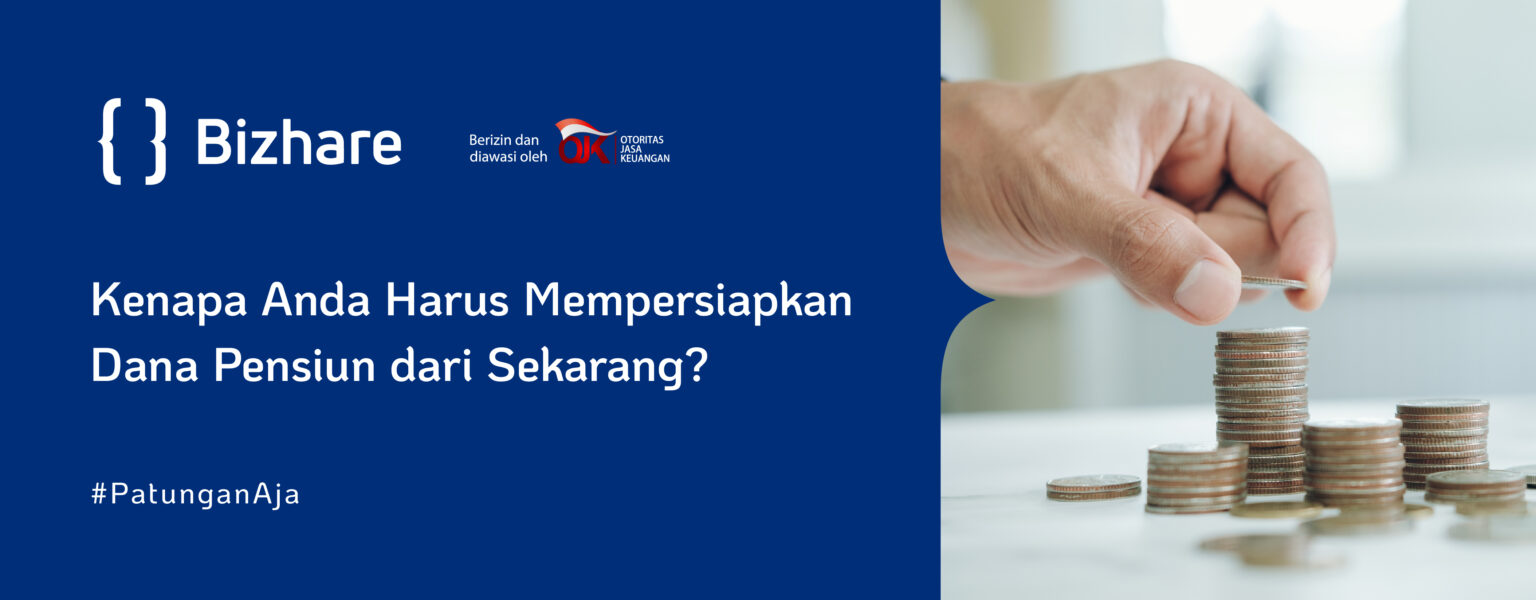 Kenapa Anda Harus Mempersiapkan Dana Pensiun dari Sekarang?