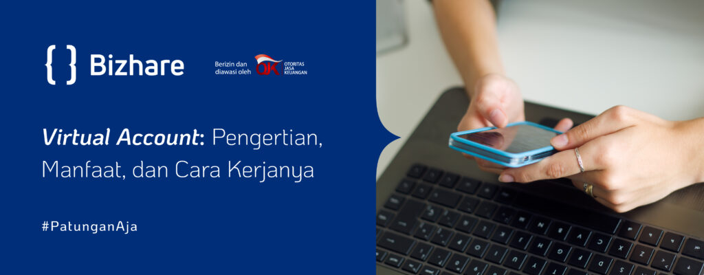 Virtual Account: Pengertian, Manfaat, dan Cara Kerjanya