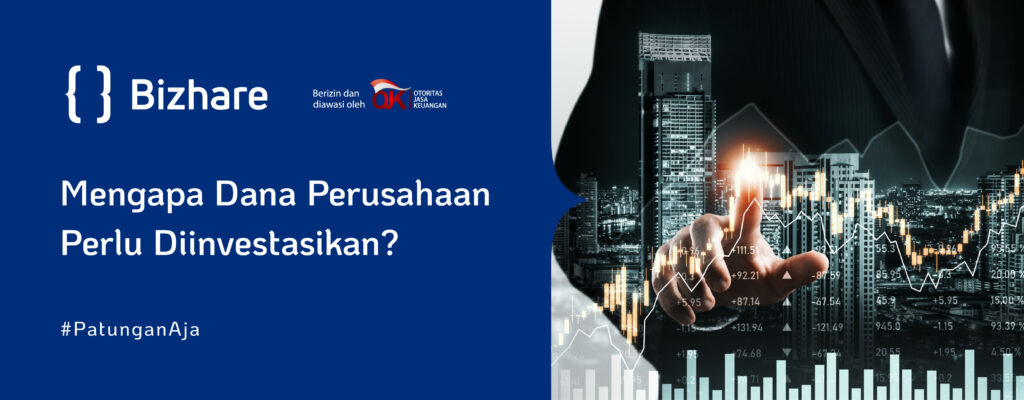 Mengapa Dana Perusahaan Perlu Diinvestasikan?